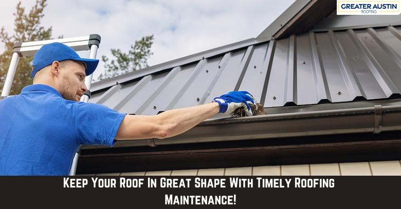 Keep Your Roof In Great Shape With Timely Roofing Maintenance ...